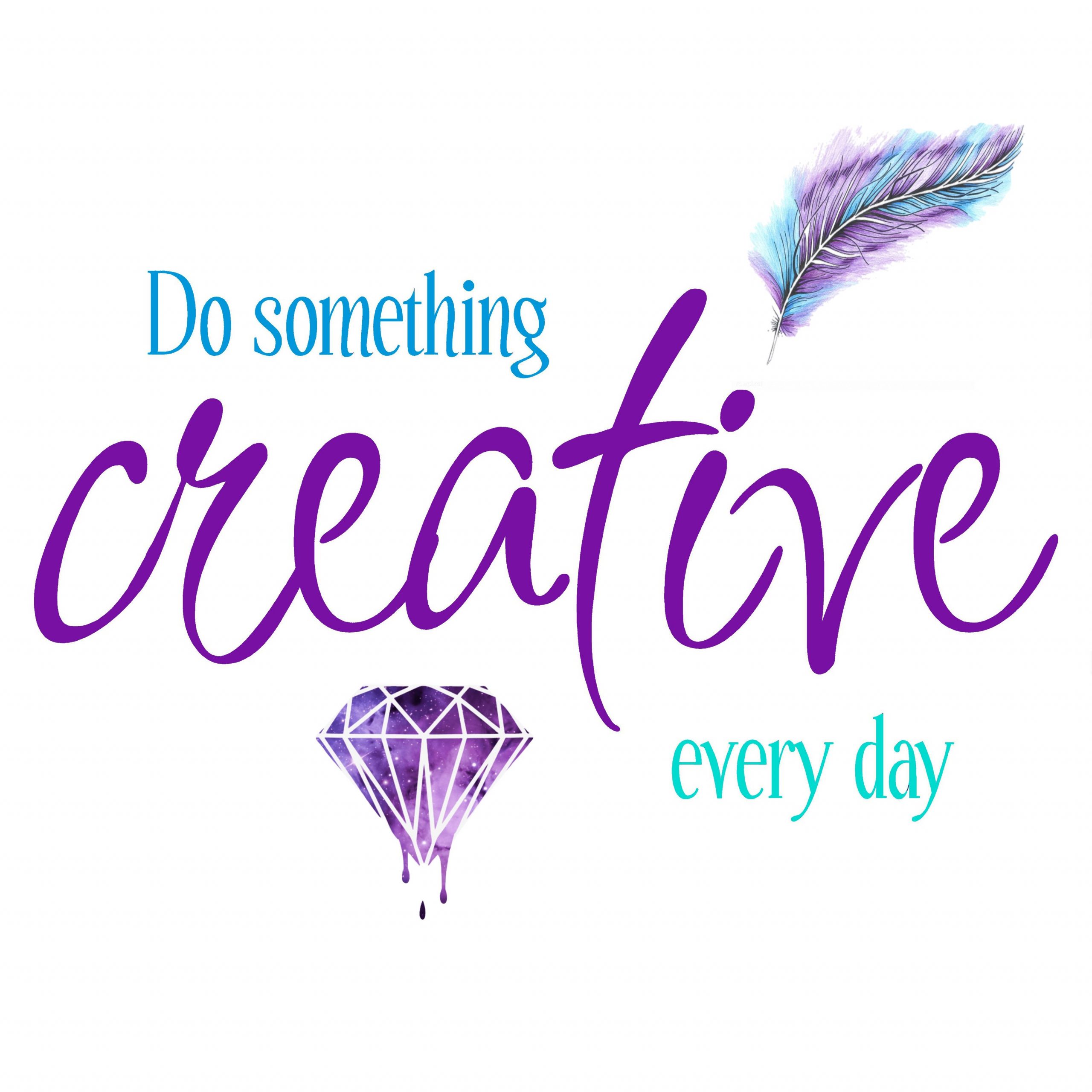 Do Something Creative Every Day